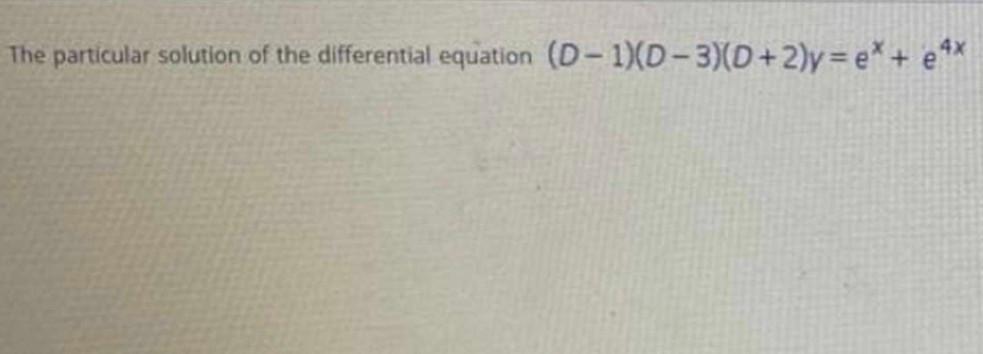 Solved The particular Solution of the following Equation (D2 | Chegg.com