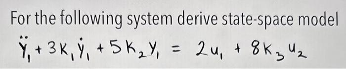 Solved For the following system derive state-space model | Chegg.com