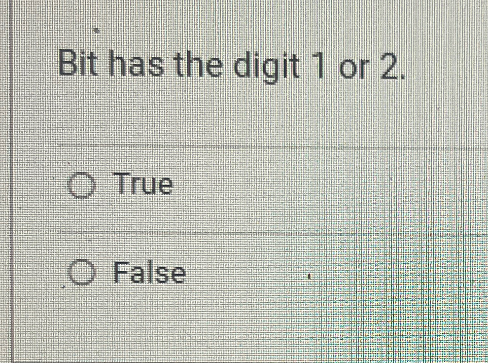 Solved Bit has the digit 1 ﻿or 2 .TrueFalse | Chegg.com