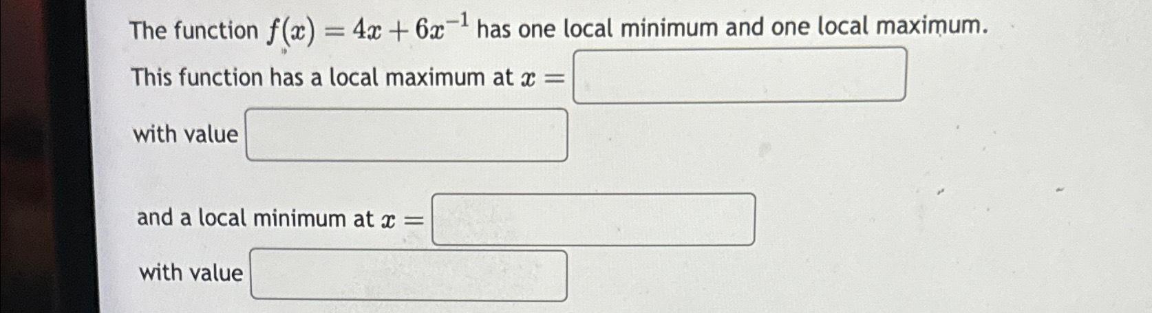 Solved The function f(x)=4x+6x-1 ﻿has one local minimum and | Chegg.com