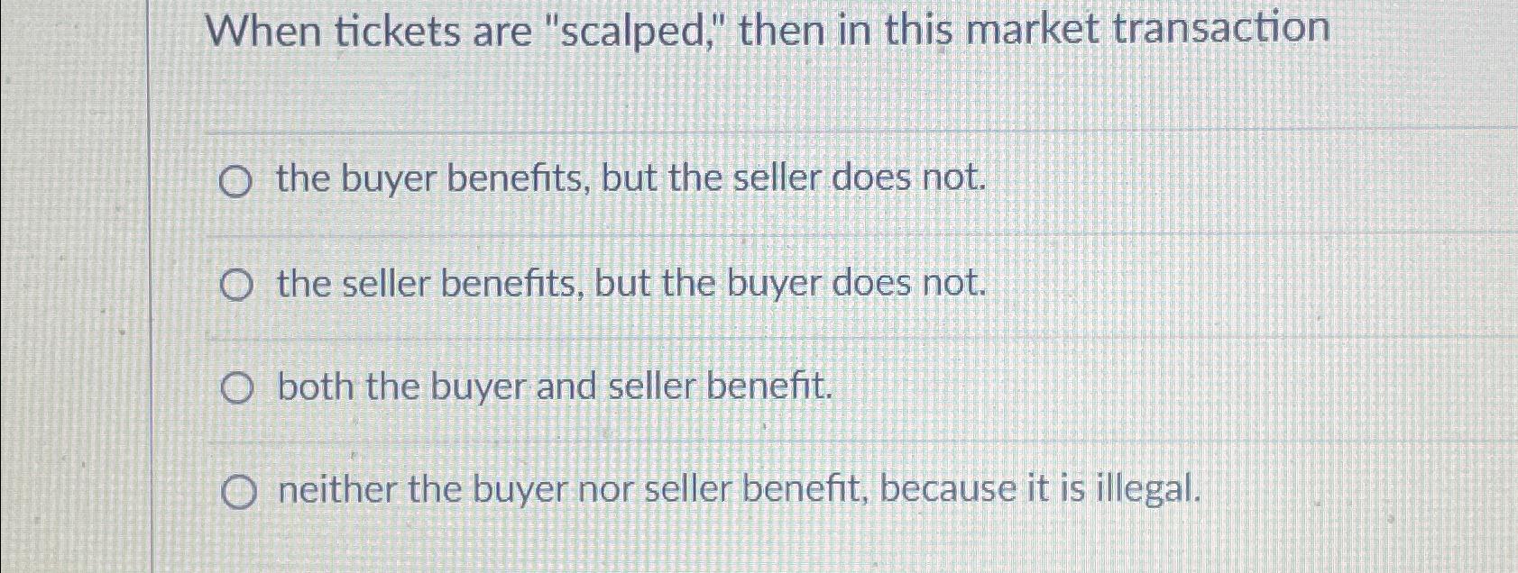 Solved When tickets are "scalped," then in this market | Chegg.com