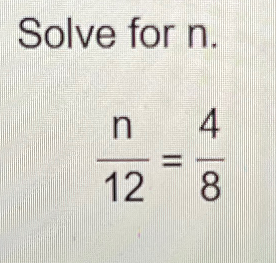 Solved Solve for n.n12=48 | Chegg.com