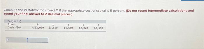 Solved Compute the PI statistic for Project Q if the | Chegg.com
