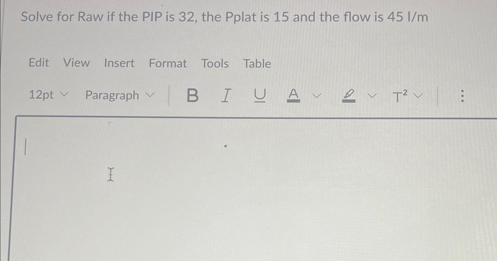 Solved Solve for Raw if the PIP is 32 , ﻿the Pplat is 15 | Chegg.com