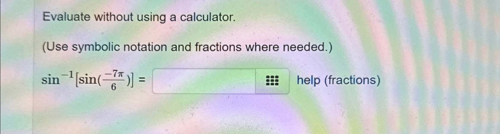 Solved Evaluate without using a calculator.(Use symbolic | Chegg.com