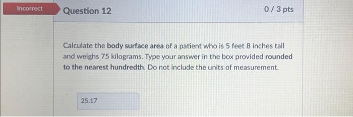 Solved Calculate the body surface area of a patient who is 5 | Chegg.com