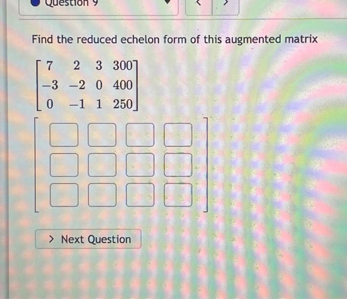 Solved Find the reduced echelon form of this augmented | Chegg.com