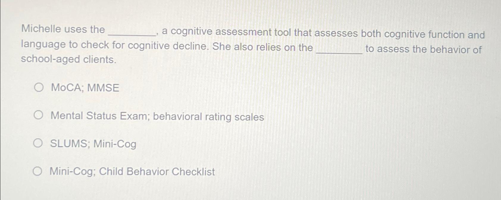 Solved Michelle uses the a cognitive assessment tool that | Chegg.com