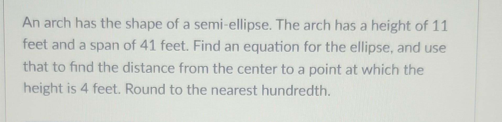 Solved An arch has the shape of a semi-ellipse. The arch has | Chegg.com