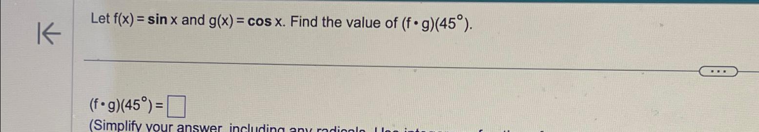 Solved Let f(x)=sinx ﻿and g(x)=cosx(f*g)(45°)= | Chegg.com