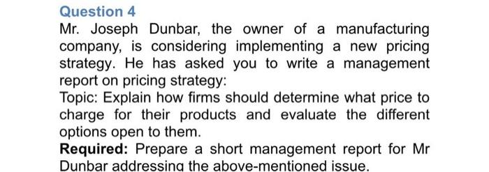 Solved Question 4 Mr. Joseph Dunbar, the owner of a | Chegg.com
