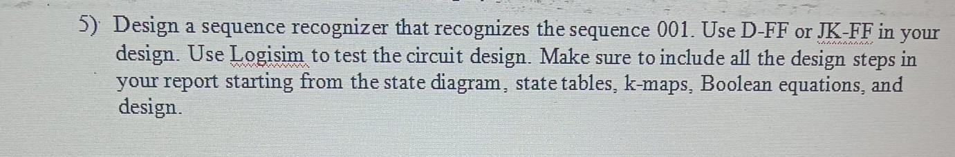 Solved 5) Design a sequence recognizer that recognizes the | Chegg.com Solved 5) Design a sequence recognizer that recognizes the | Chegg.com