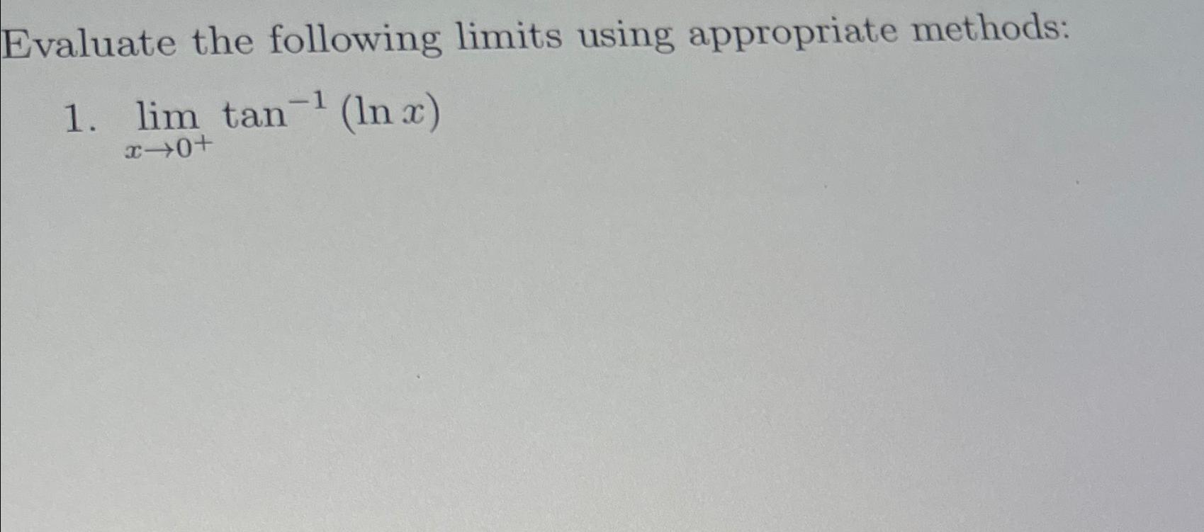 Solved Evaluate the following limits using appropriate | Chegg.com