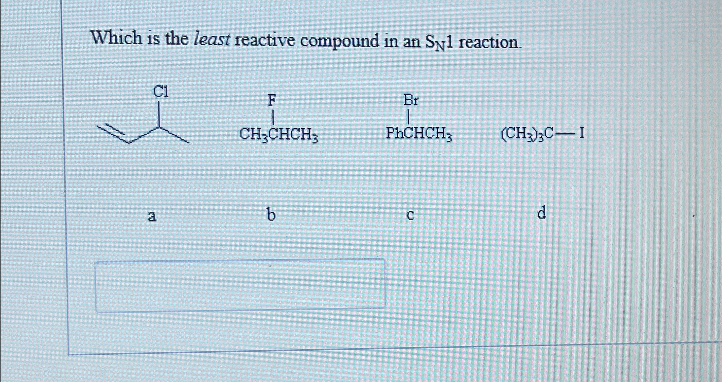 Solved Which is the least reactive compound in an SN1 | Chegg.com