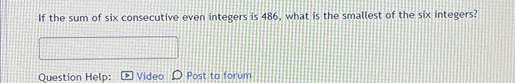 Solved If the sum of six consecutive even integers is 486, | Chegg.com