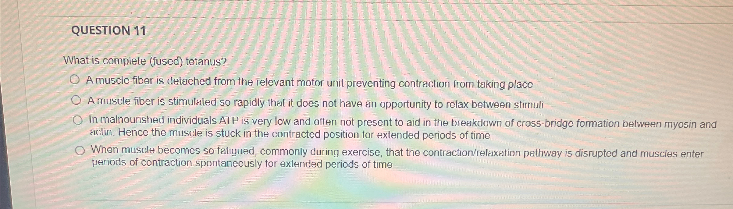 Solved QUESTION 11What is complete (fused) ﻿tetanus?A muscle | Chegg.com