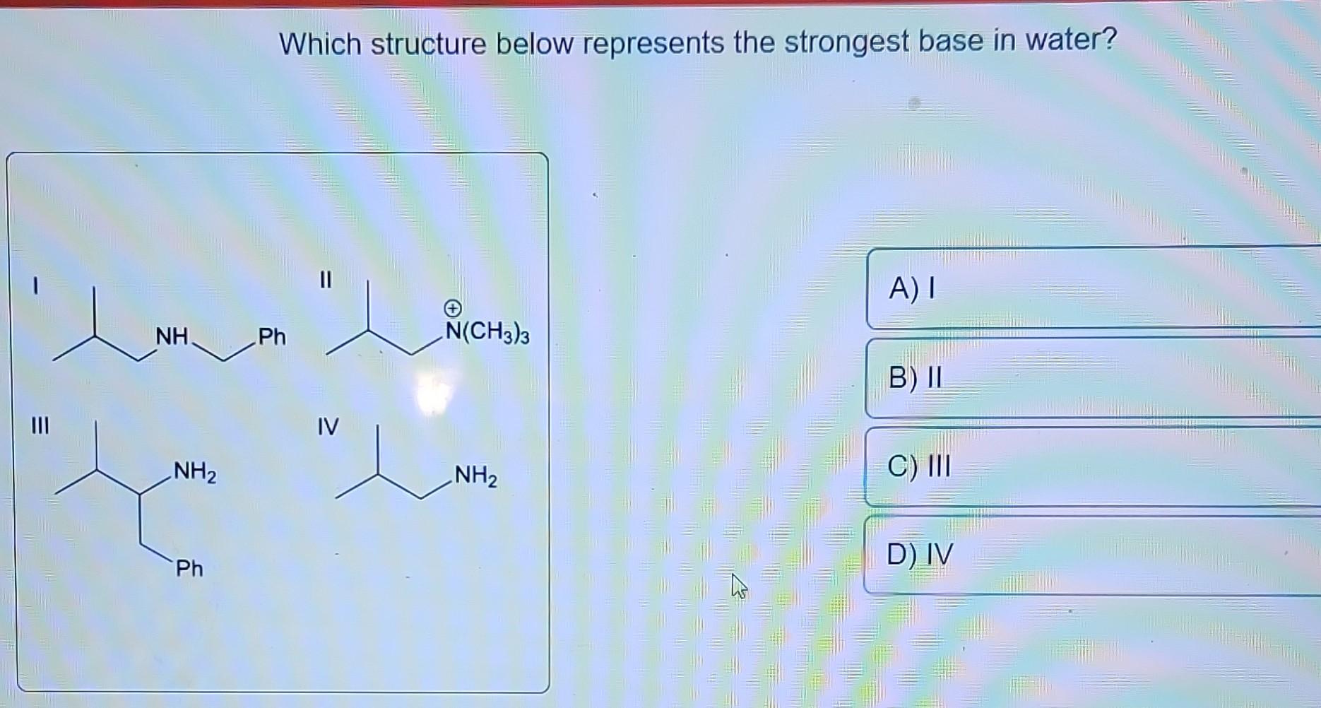Solved Which structure below represents the strongest base | Chegg.com