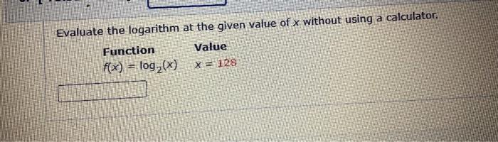 Solved Evaluate the logarithm at the given value of x | Chegg.com