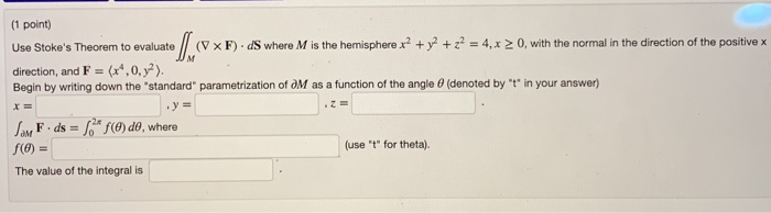 Solved (1 point) Use Stoke's Theorem to evaluate // (VXF) | Chegg.com