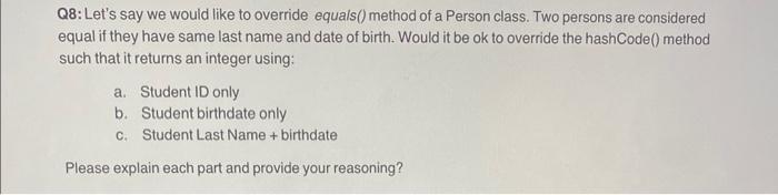 Solved Q8: Let's say we would like to override equals() | Chegg.com
