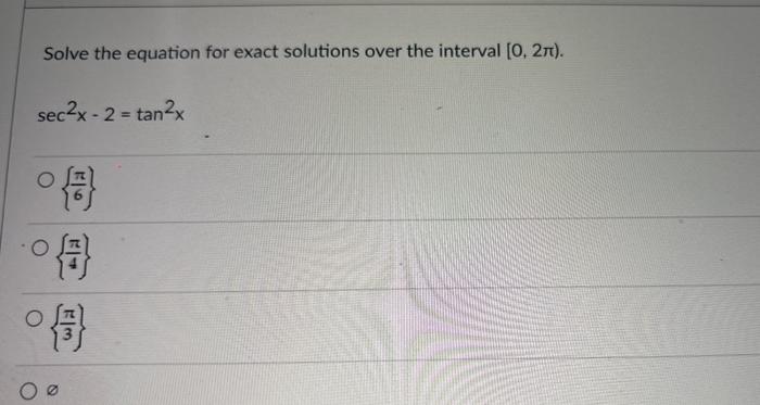 Solved Solve the equation for exact solutions over the | Chegg.com