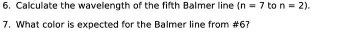 Solved 5. Calculate the wavelength of the fifth Balmer line | Chegg.com