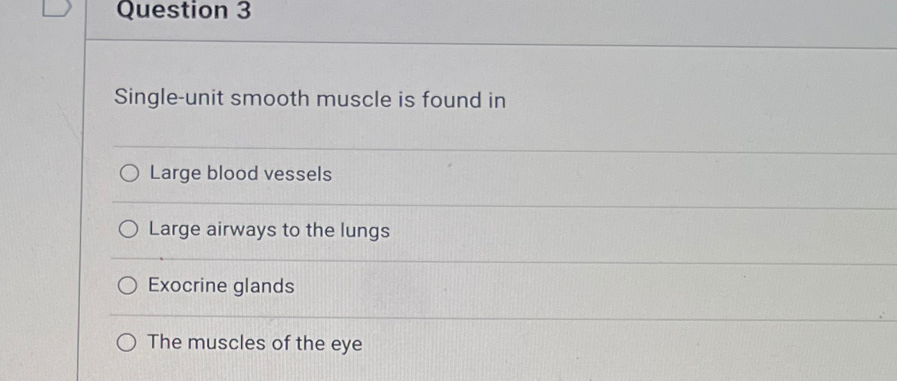 Solved Question 3Single-unit smooth muscle is found inLarge | Chegg.com