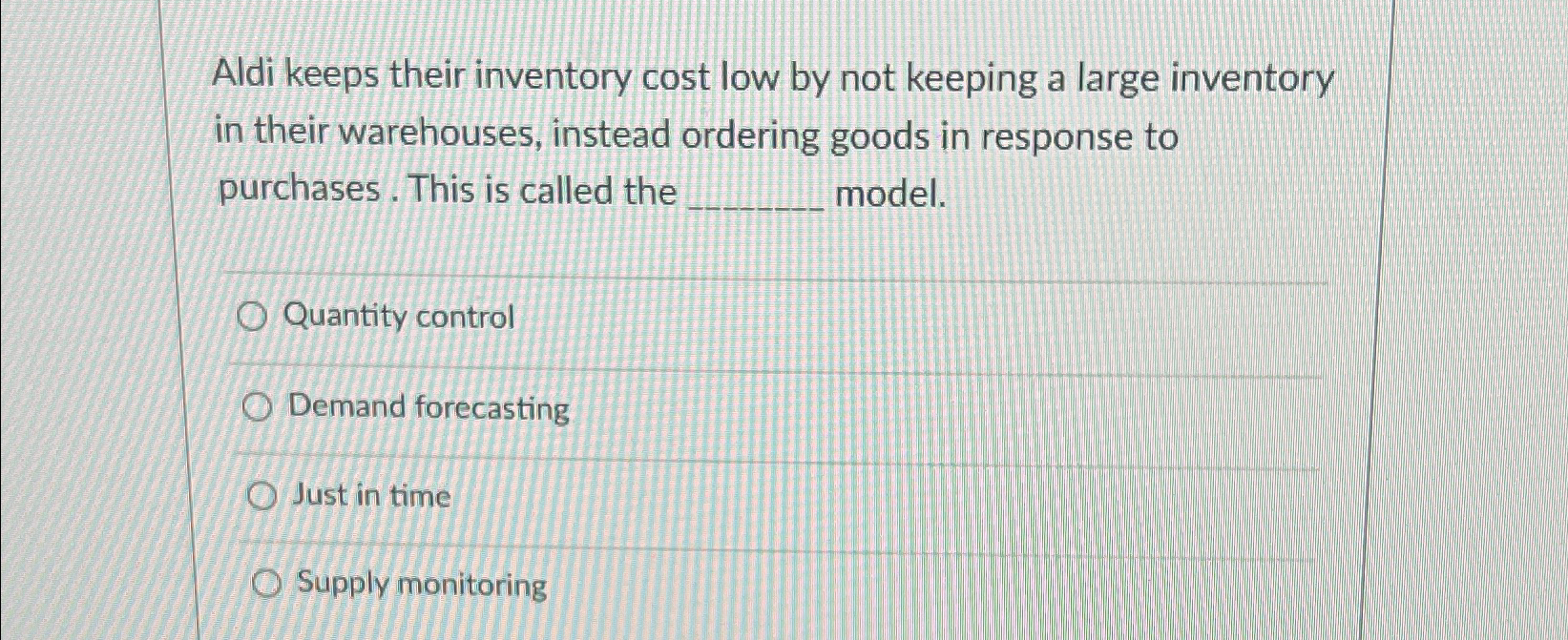 Solved Aldi keeps their inventory cost low by not keeping a | Chegg.com