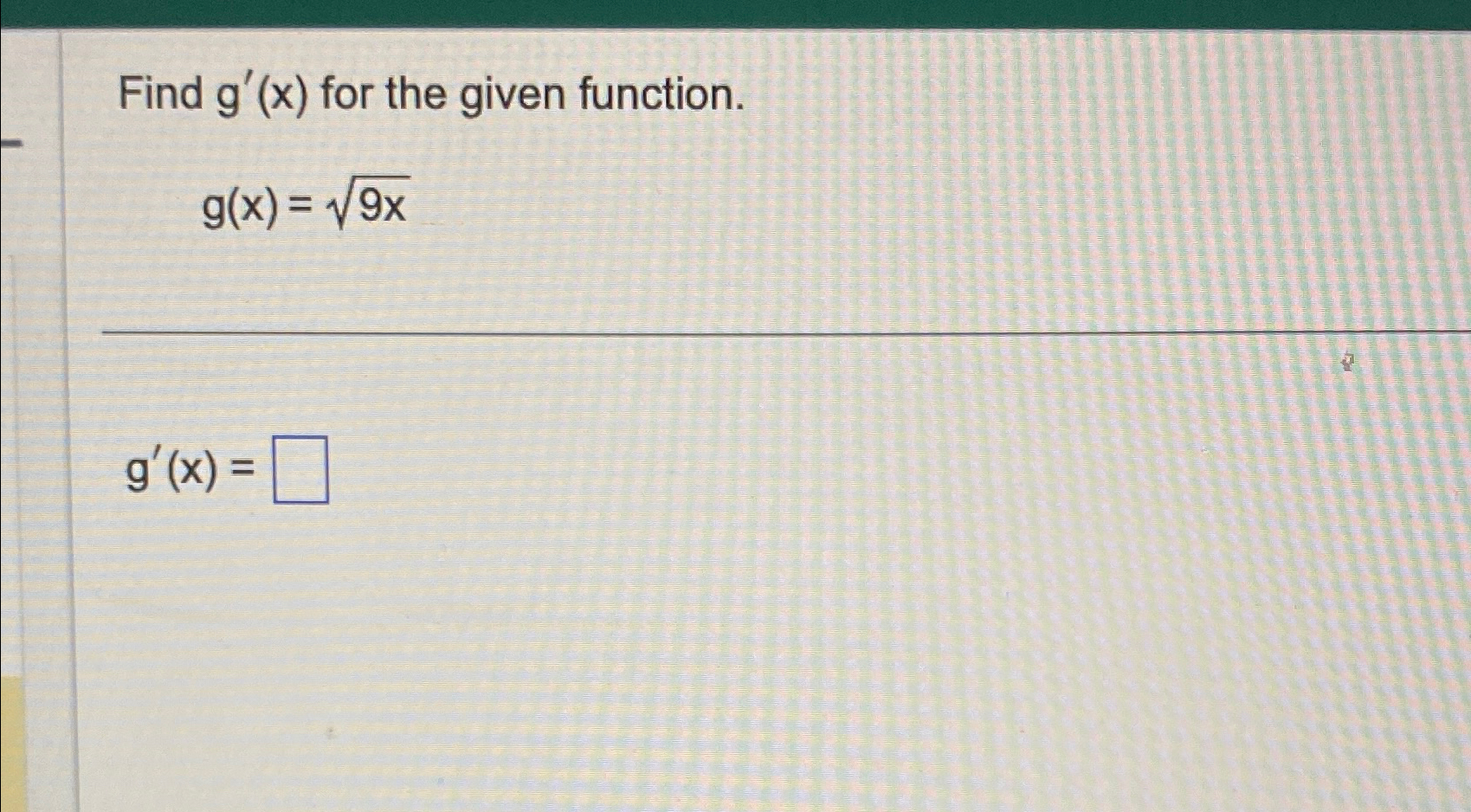 Solved Find g'(x) ﻿for the given function.g(x)=9x2g'(x)= | Chegg.com