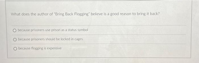 What does the author of "Bring Back Flogging" believe | Chegg.com