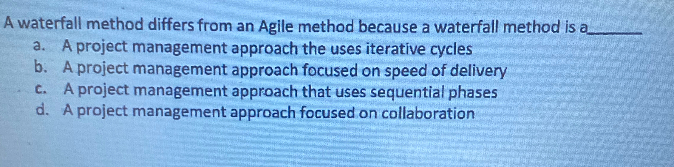 Solved A waterfall method differs from an Agile method | Chegg.com