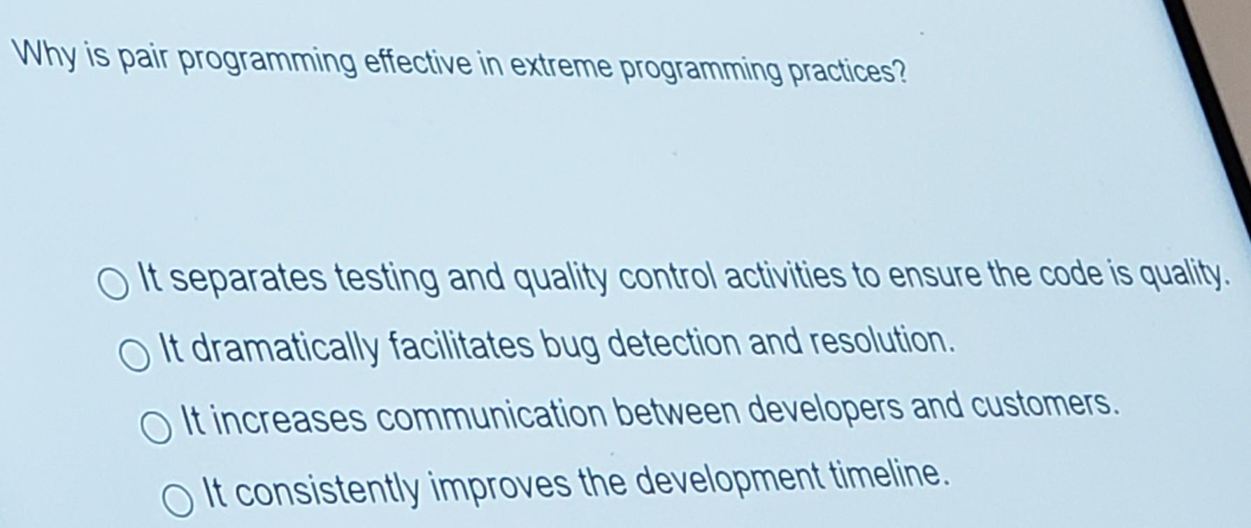 Solved Why is pair programming effective in extreme | Chegg.com