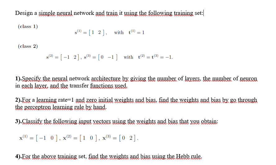 Solved Design a simple neural network and train it using the | Chegg.com