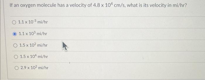 Solved If an oxygen molecule has a velocity of 4.8×104 cm/s, | Chegg.com