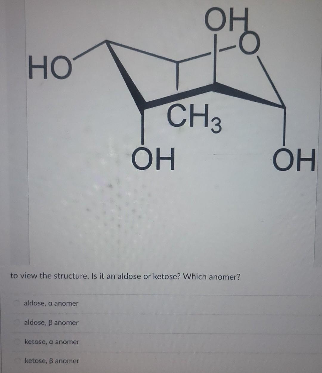 Solved to view the structure. Is it an aldose or ketose? | Chegg.com