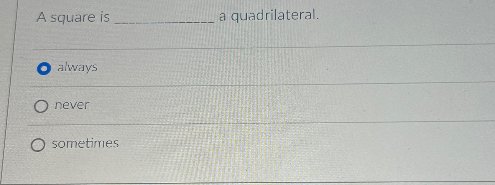 Solved A square isa quadrilateral.alwaysneversometimes | Chegg.com