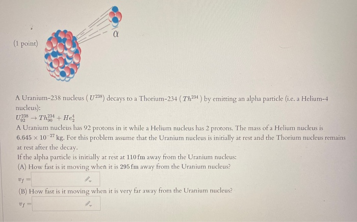 Solved a (1 point) A Uranium-238 nucleus (U238) decays to a | Chegg.com
