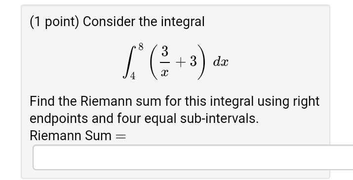 Solved (1 point) Consider the integral Find the Riemann sum | Chegg.com