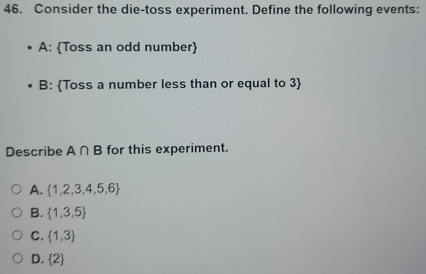 Solved 46. Consider the die-toss experiment. Define the | Chegg.com