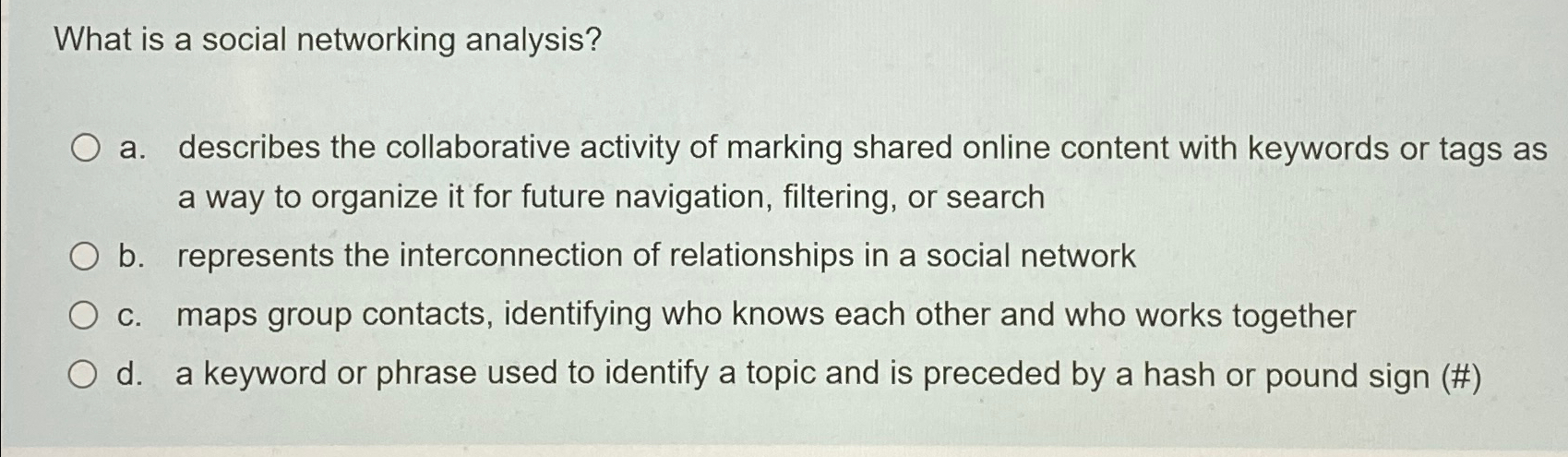 Solved What is a social networking analysis?a. ﻿describes | Chegg.com