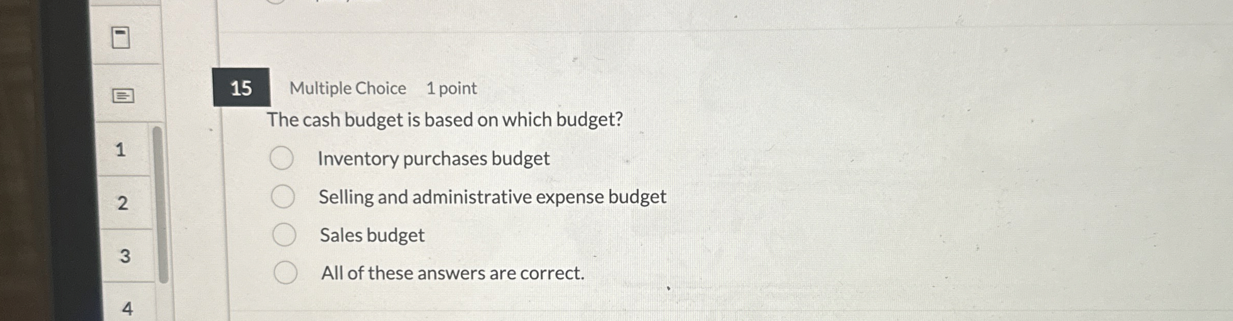 Solved 15Multiple Choice1 ﻿pointThe cash budget is based on | Chegg.com
