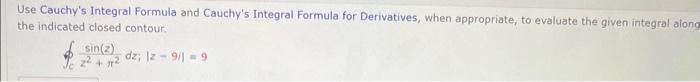 Solved Use Cauchy's Integral Formula and Cauchy's Integral | Chegg.com