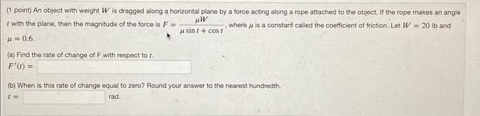 Solved (1 point) An object with weight W is dragged along a | Chegg.com
