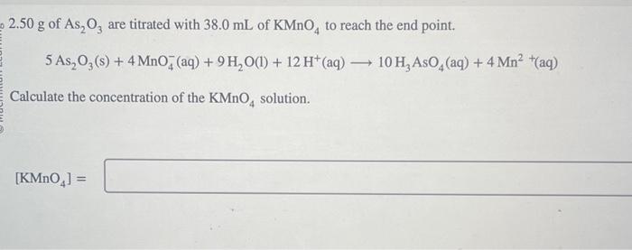 Solved 2.50g of As2O3 are tritated with 38.0mL of KMnO4 to | Chegg.com