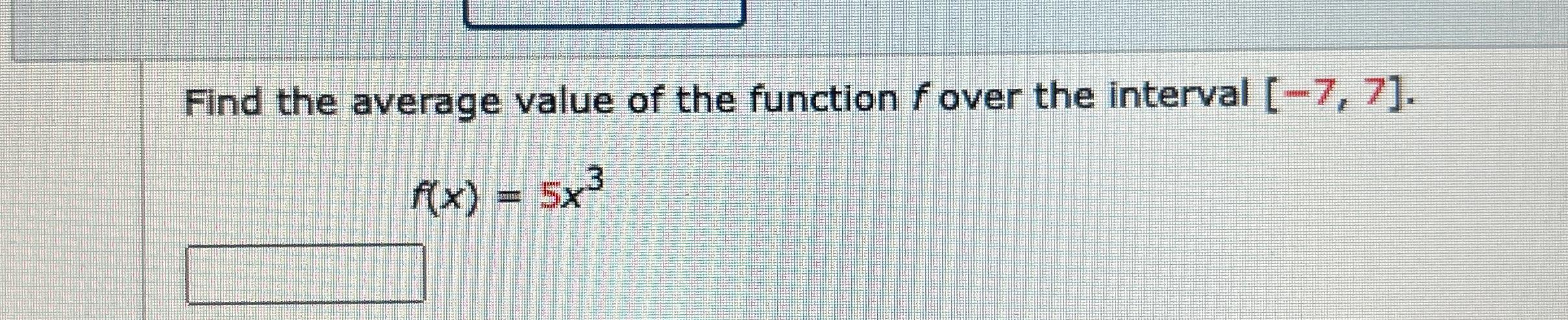 Solved Find the average value of the function f ﻿over the | Chegg.com