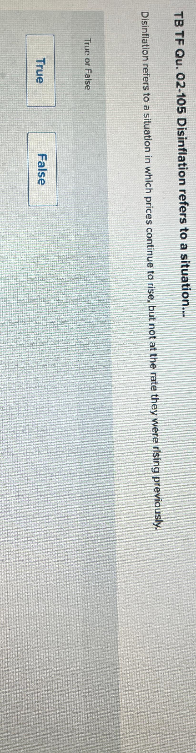 Solved TB TF Qu. 02-105 ﻿Disinflation refers to a | Chegg.com