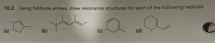 Solved 10.2 Using fishhook arrows, draw resonance structures | Chegg.com