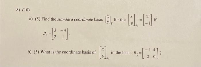 Solved a) (5) Find the standard coordinate basis [xy]S for | Chegg.com