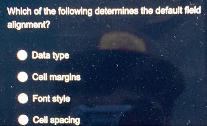 Solved Which of the following determines the default field | Chegg.com