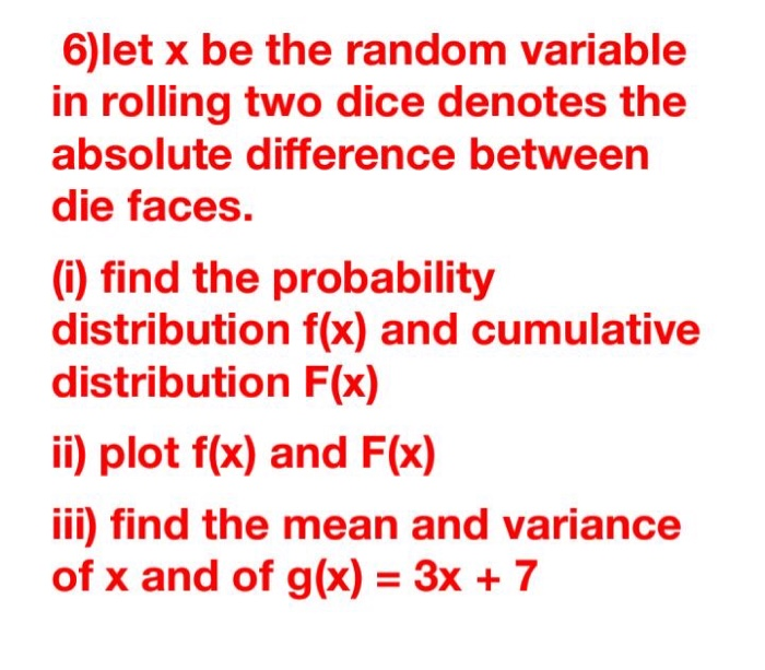 Solved 6)let x be the random variable in rolling two dice | Chegg.com